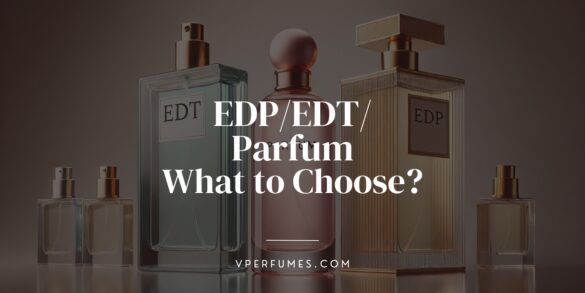 Perfume Types: Parfum vs. EDP vs. EDT vs. EDC vs. EDF