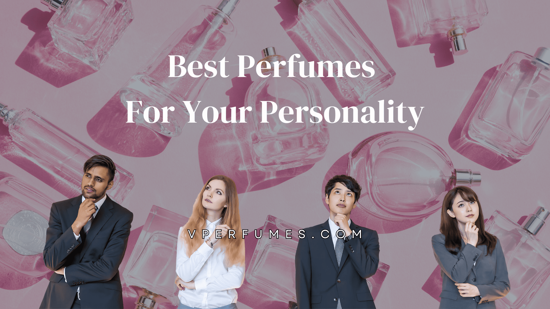 Match your fragrance to your personality | vBlog